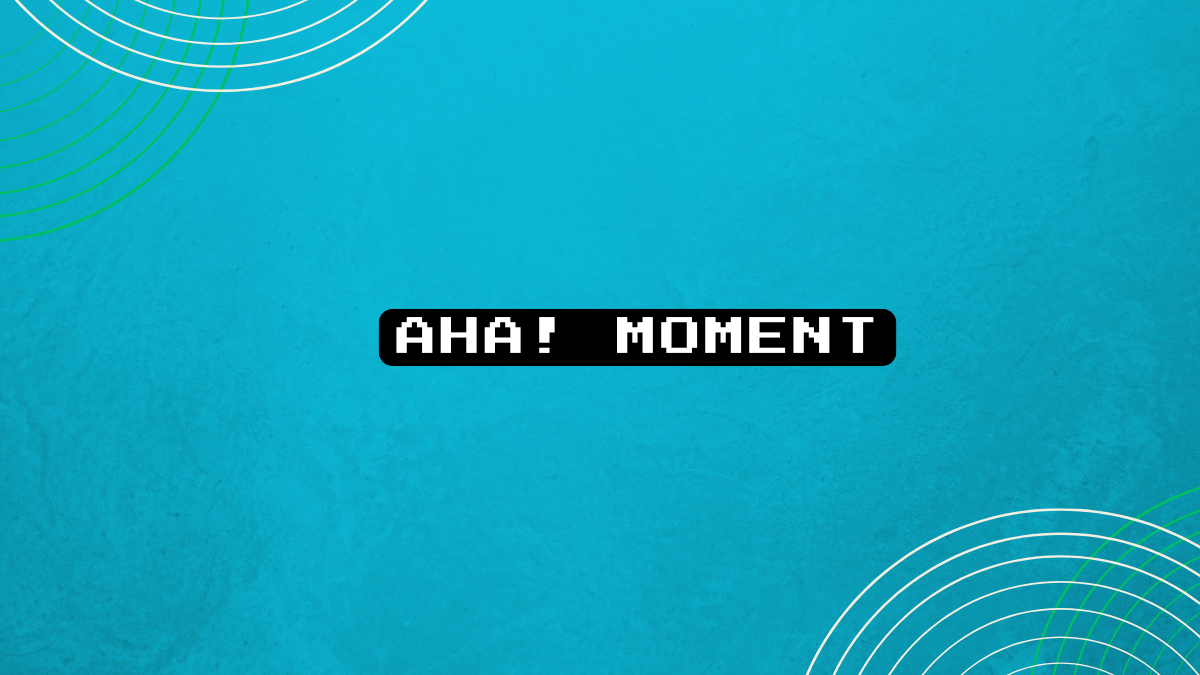 What is Aha Moment for a startup? - Arageek